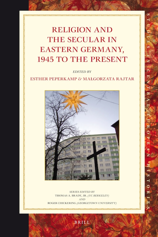 Religion And The Secular In Eastern Germany, 1945 To The Present ('tc ...