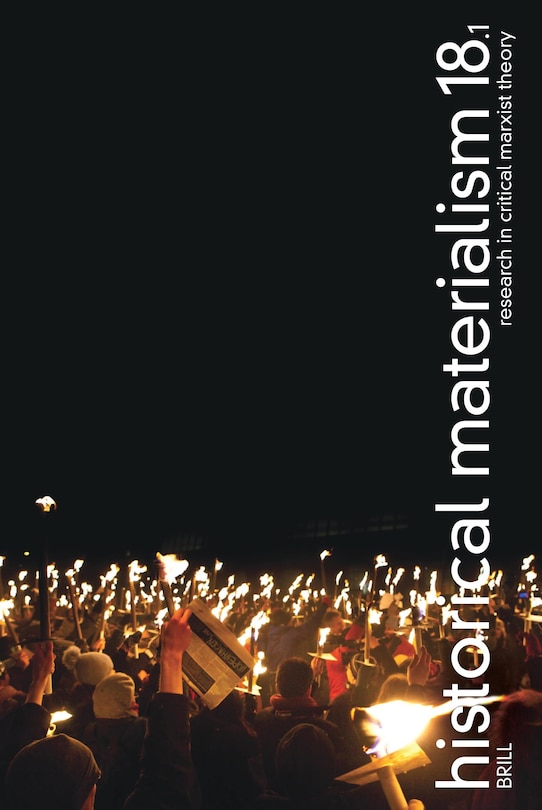 Historical Materialism. Volume 18, Issue 1 (2010): Research In Critical ...