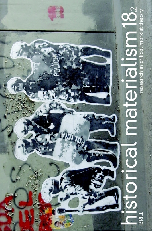 Historical Materialism. Volume 18, Issue 2 (2010): Research In Critical ...