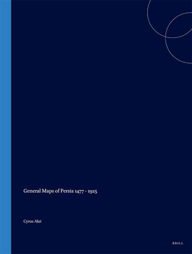 General Maps Of Persia 1477 - 1925 Book By Cyrus Alai, ('tc') | Indigo