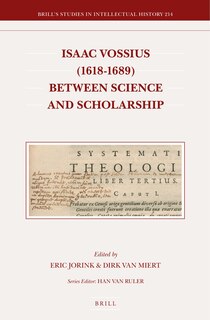 Isaac Vossius (1618-1689) Between Science And Scholarship ('tc') | Indigo