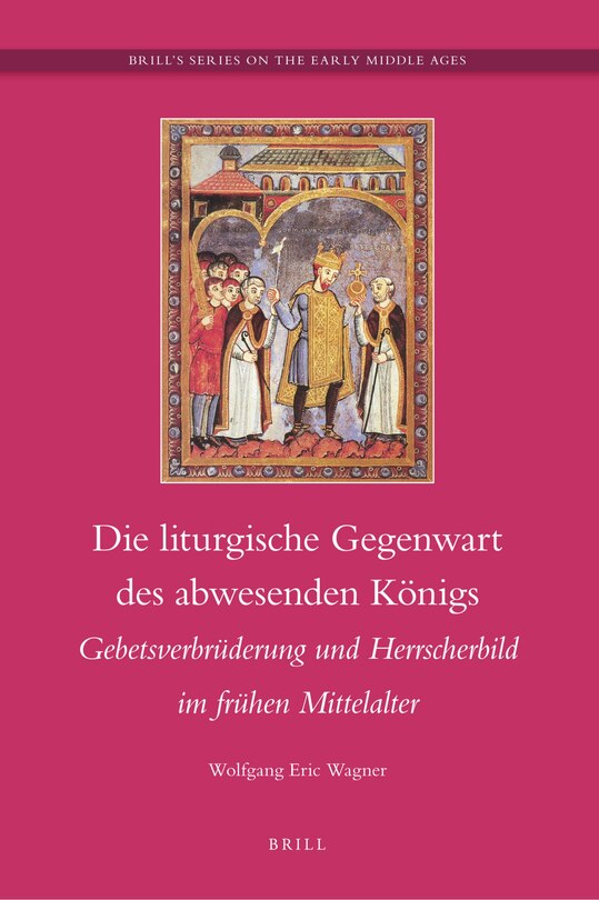 Die Liturgische Gegenwart Des Abwesenden Königs: Gebetsverbrüderung Und ...