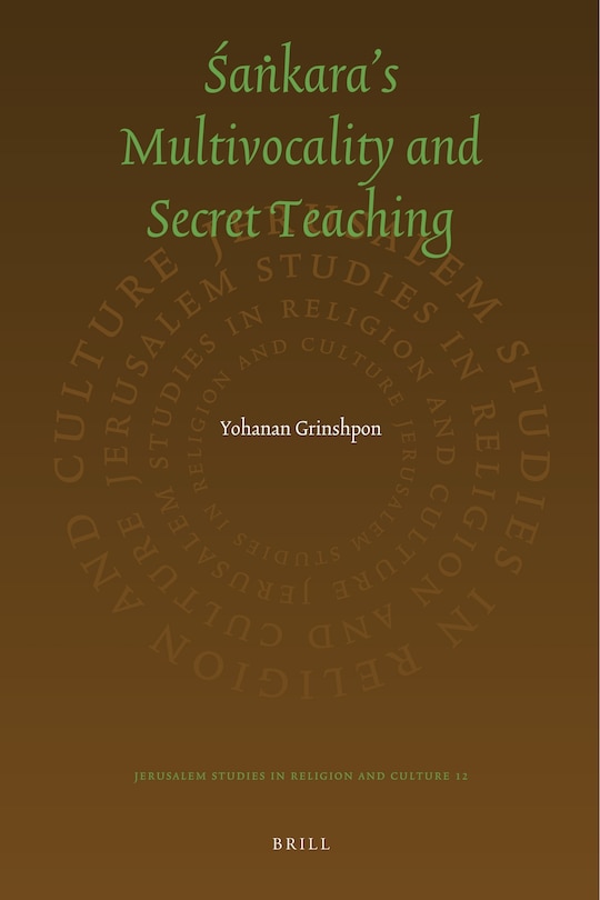 The Secret Sankara: On Multivocality And Truth In Sankara's Teaching ...