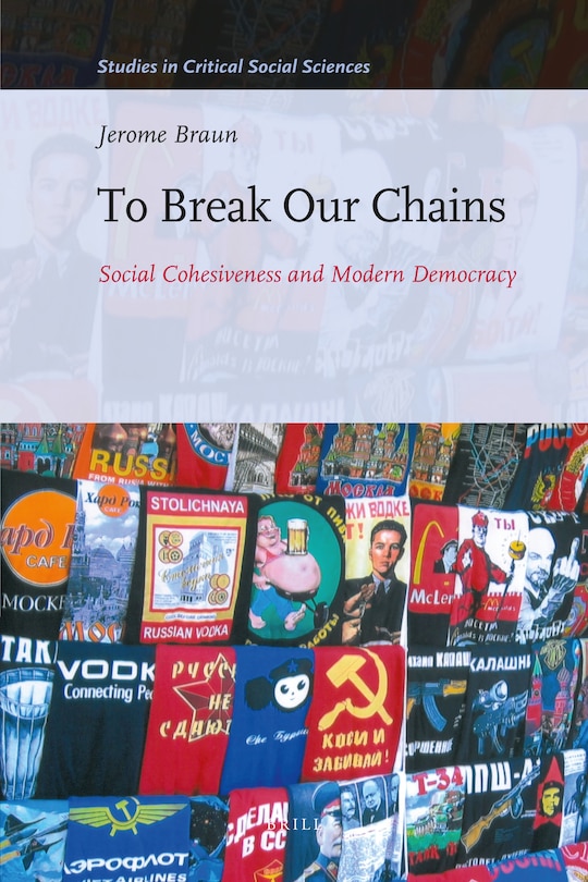 To Break Our Chains: Social Cohesiveness And Modern Democracy Book By ...