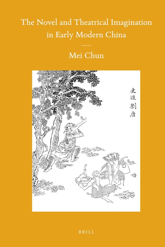 The Novel And Theatrical Imagination In Early Modern China Book By Chun ...