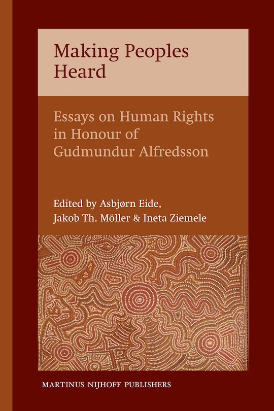 Making Peoples Heard: Essays On Human Rights In Honour Of Gudmundur ...