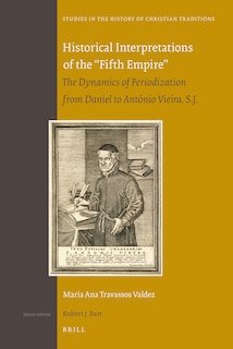 Historical Interpretations Of The “fifth Empire”: The Dynamics Of ...
