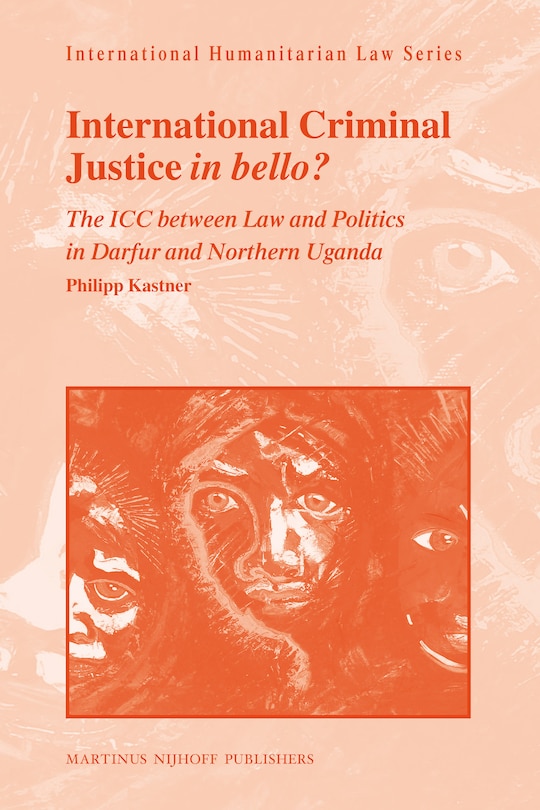 International Criminal Justice In Bello?: The Icc Between Law And ...