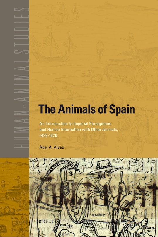 The Animals Of Spain: An Introduction To Imperial Perceptions And Human ...