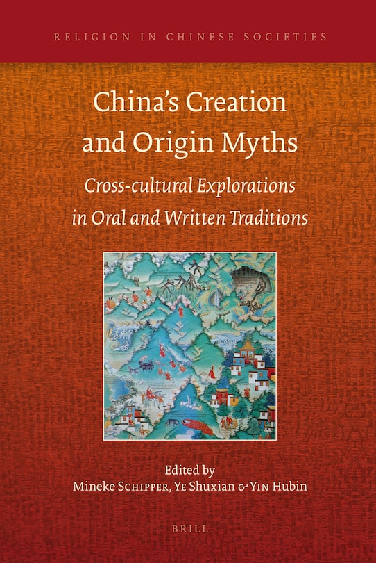China’s Creation And Origin Myths: Cross-cultural Explorations In Oral ...