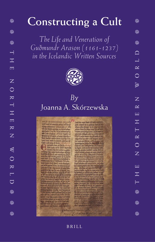 Constructing A Cult: The Life And Veneration Of Guðmundr Arason (1161 ...