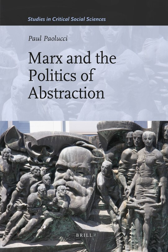 Marx And The Politics Of Abstraction Book By Paul Paolucci, ('tc') | Indigo
