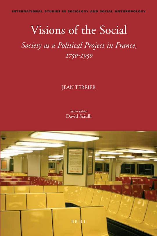 Visions Of The Social: Society As A Political Project In France, 1750 ...