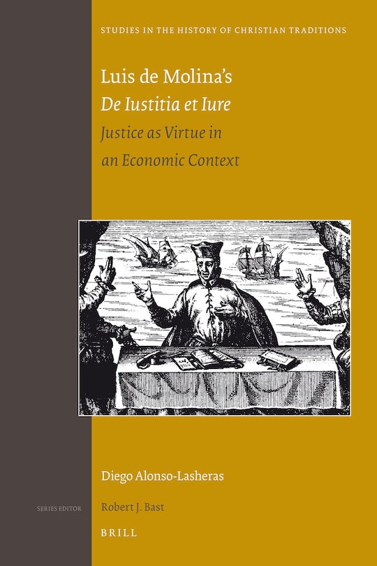 Luis De Molina's De Iustitia Et Iure: Justice As Virtue In An Economic ...
