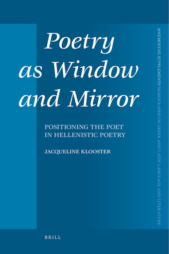 Poetry As Window And Mirror: Positioning The Poet In Hellenistic Poetry ...