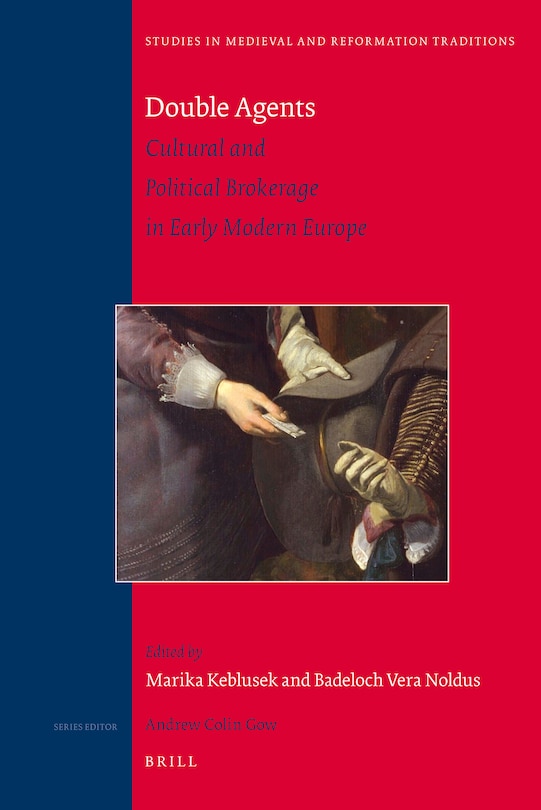 Double Agents: Cultural And Political Brokerage In Early Modern Europe ...