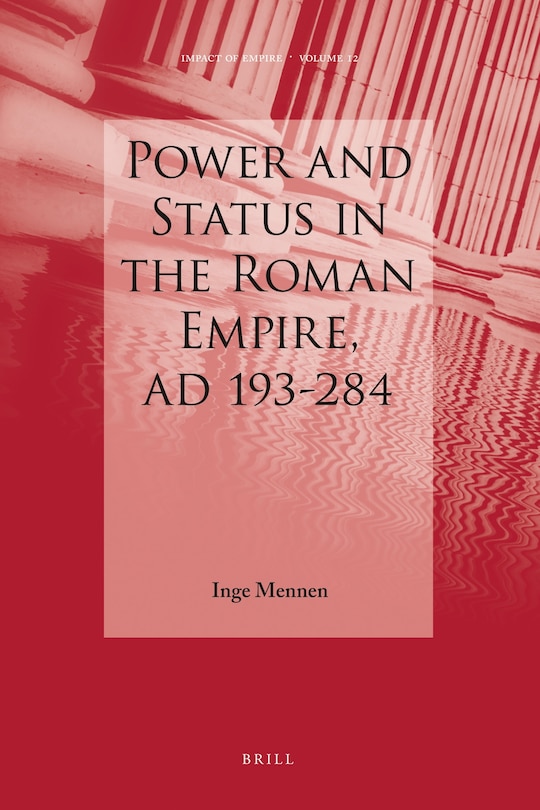 Power And Status In The Roman Empire, Ad 193-284 Book By Inge Mennen ...
