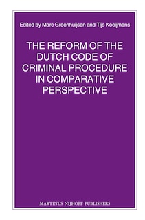 The Reform Of The Dutch Code Of Criminal Procedure In Comparative ...