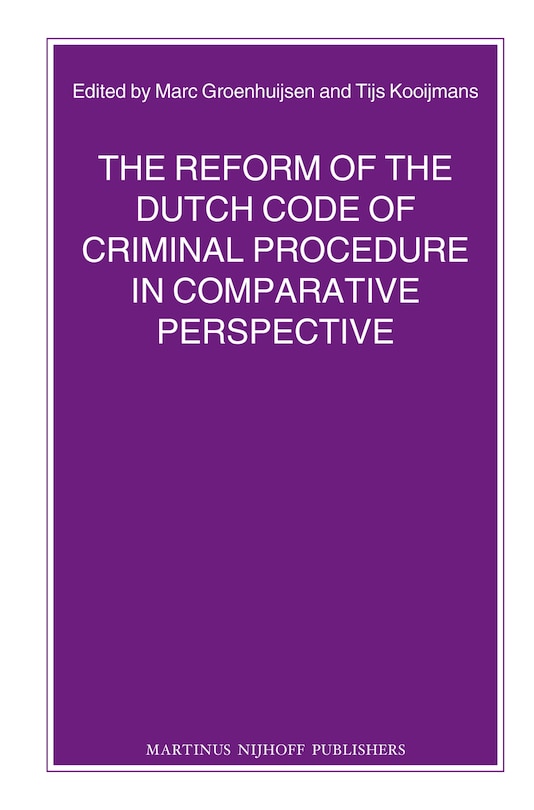 The Reform Of The Dutch Code Of Criminal Procedure In Comparative ...