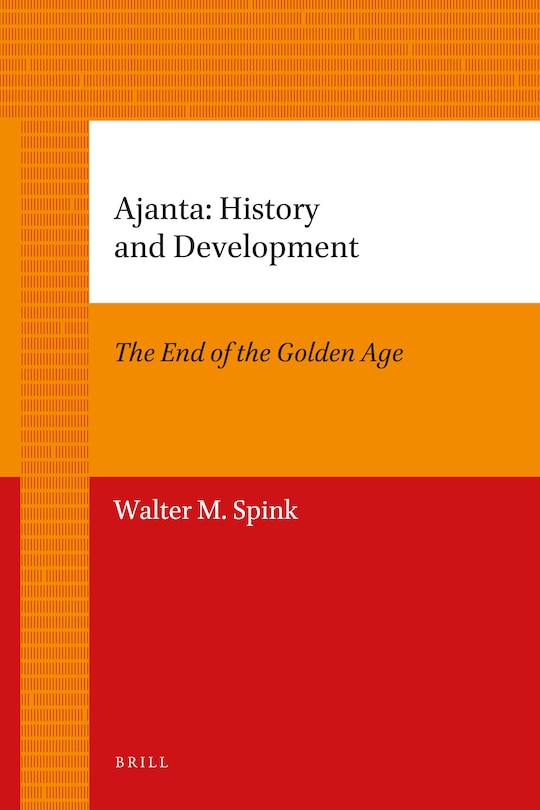 Ajanta: History And Development: Volume 1: The End Of The Golden Age ...