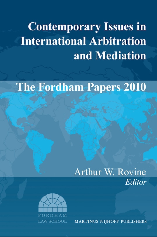 Contemporary Issues In International Arbitration And Mediation: The ...