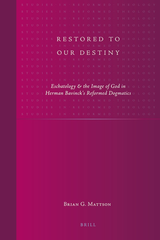 Restored To Our Destiny: Eschatology & The Image Of God In Herman ...