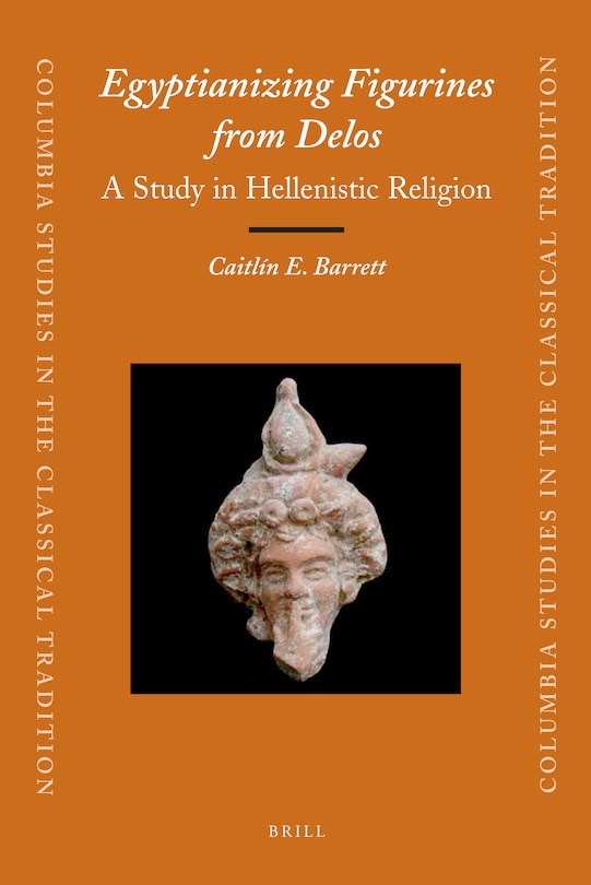 Egyptianizing Figurines From Delos: A Study In Hellenistic Religion ...