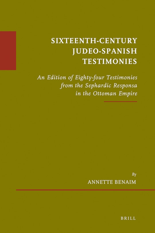 Sixteenth-century Judeo-spanish Testimonies: An Edition Of Eighty-four ...