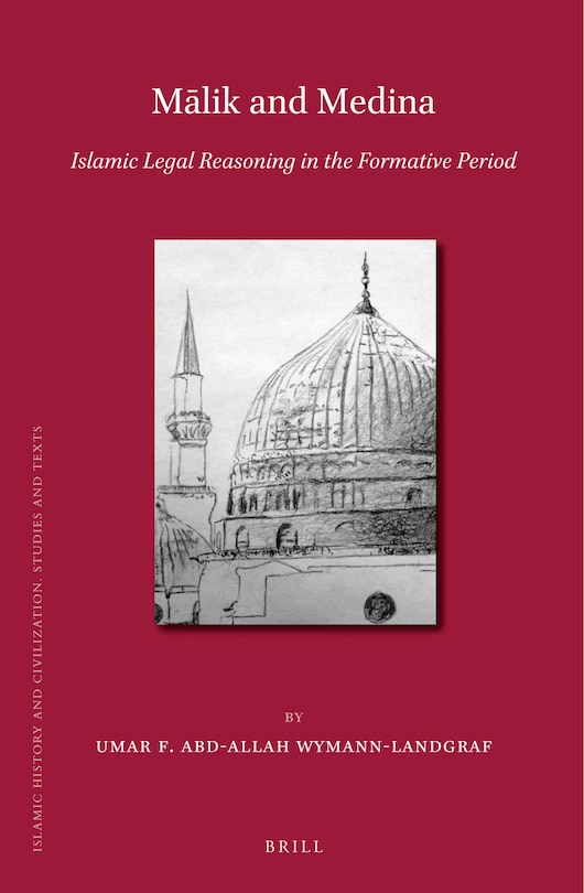 Mālik And Medina: Islamic Legal Reasoning In The Formative Period Book ...