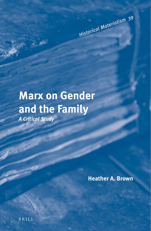 Marx On Gender And The Family: A Critical Study Book By Heather A Brown ...