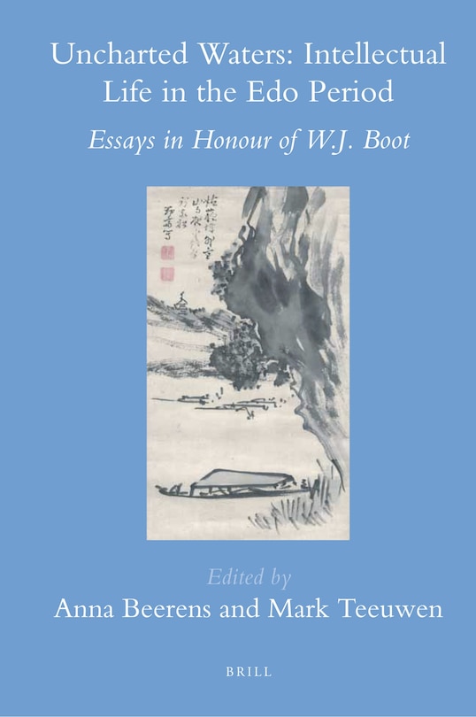 Uncharted Waters: Intellectual Life In The Edo Period: Essays In Honour ...