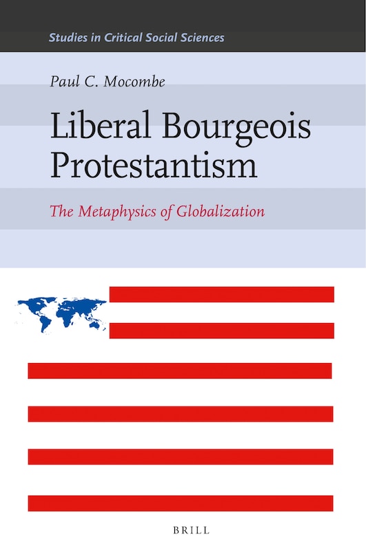 Liberal Bourgeois Protestantism: The Metaphysics Of Globalization Book ...