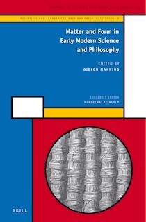 Matter And Form In Early Modern Science And Philosophy ('tc') | Indigo