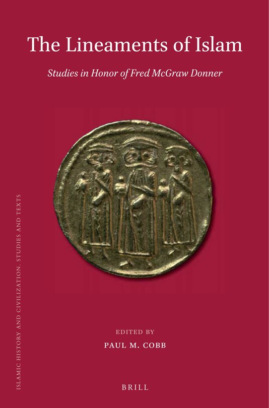 The Lineaments Of Islam: Studies In Honor Of Fred Mcgraw Donner ('tc ...