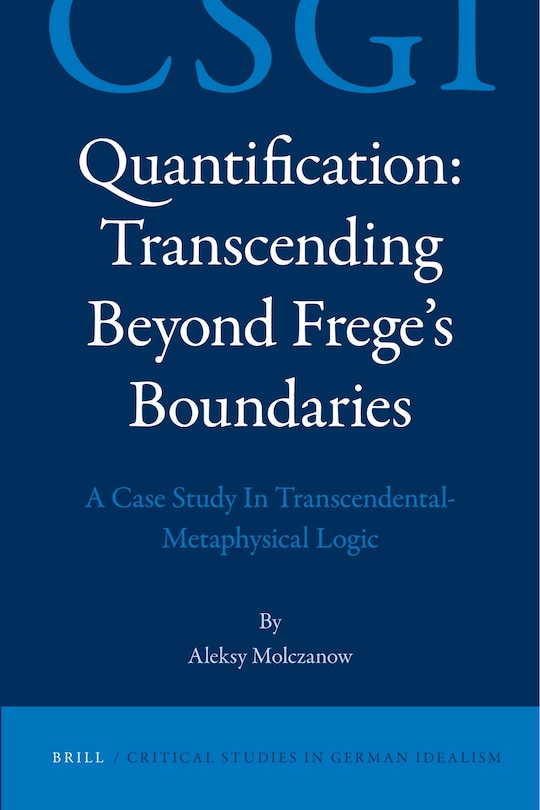 Quantification: Transcending Beyond Frege’s Boundaries: A Case Study In ...