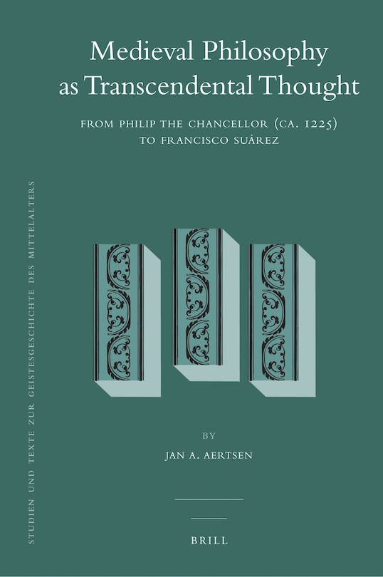 Medieval Philosophy As Transcendental Thought: From Philip The ...
