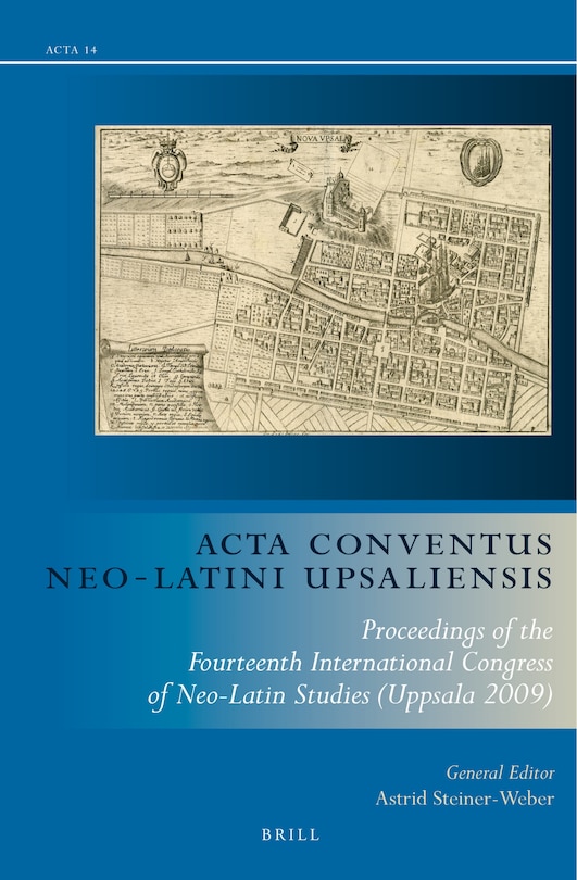 Acta Conventus Neo-latini Upsaliensis (set, Two Volumes): Proceedings ...