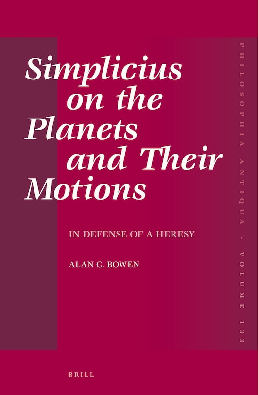 Simplicius On The Planets And Their Motions: In Defense Of A Heresy ...