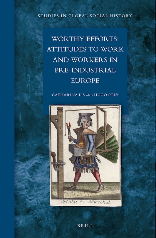 Worthy Efforts: Attitudes To Work And Workers In Pre-industrial Europe ...