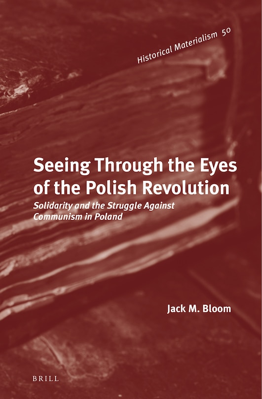 Seeing Through The Eyes Of The Polish Revolution: Solidarity And The ...