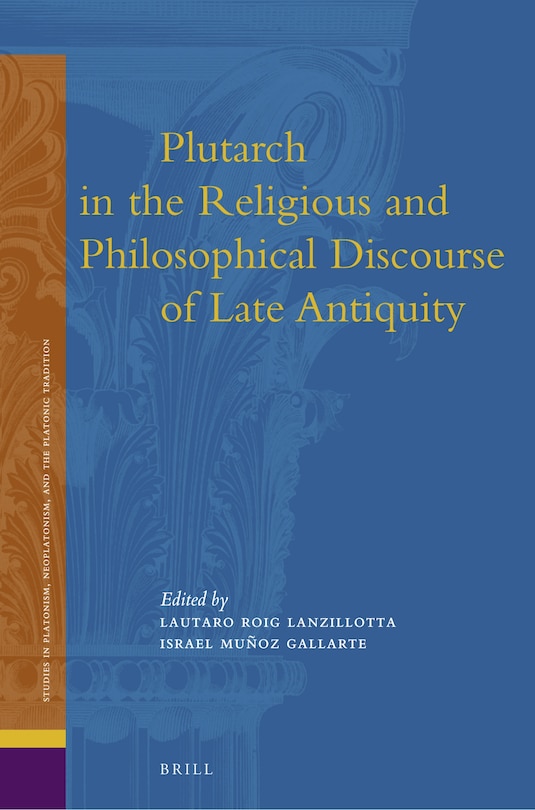 Plutarch In The Religious And Philosophical Discourse Of Late Antiquity ...