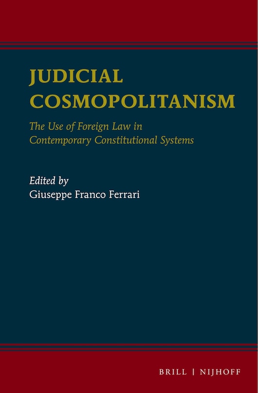 Judicial Cosmopolitanism: The Use Of Foreign Law In Contemporary ...