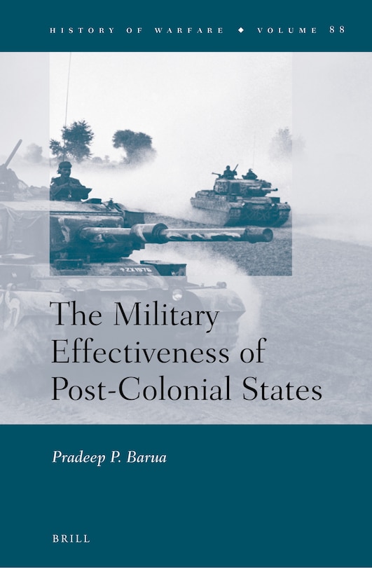 The Military Effectiveness Of Post-colonial States Book By Pradeep ...