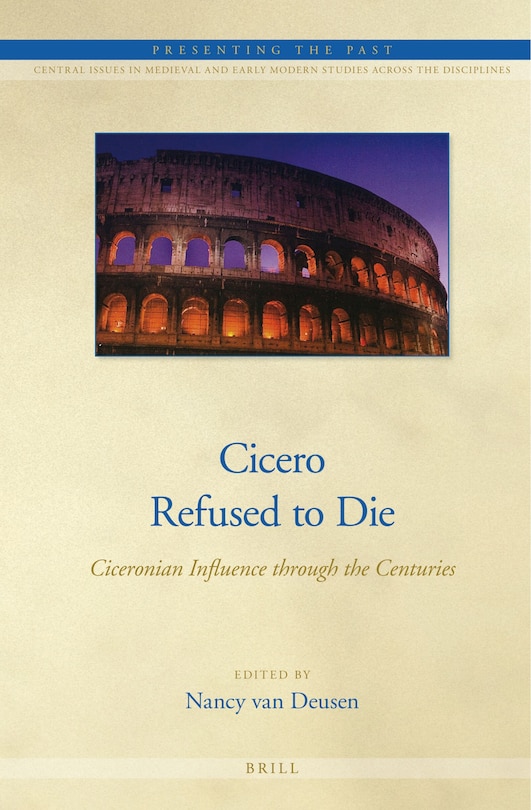 Cicero Refused To Die: Ciceronian Influence Through The Centuries ('tc ...