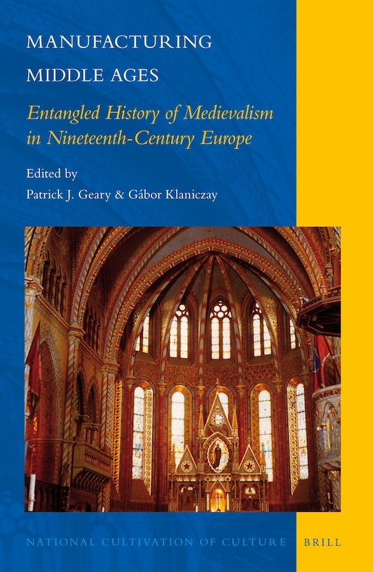 Manufacturing Middle Ages: Entangled History Of Medievalism In ...