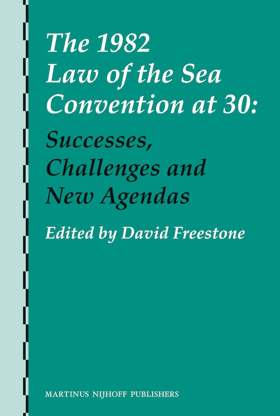 The 1982 Law Of The Sea Convention At 30: Successes, Challenges And New ...