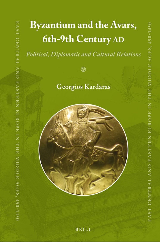 Byzantium And The Avars, 6th-9th Century Ad: Political, Diplomatic And ...