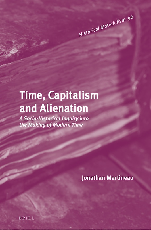 Time, Capitalism And Alienation: A Socio-historical Inquiry Into The ...