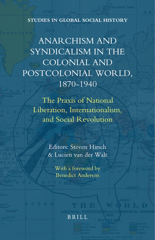 Anarchism And Syndicalism In The Colonial And Postcolonial World, 1870 ...