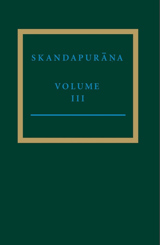 The Skandapurāṇa Iii: Adhyayas 34.1-61, 53-69: The Vindhyavāsinī Cycle ...